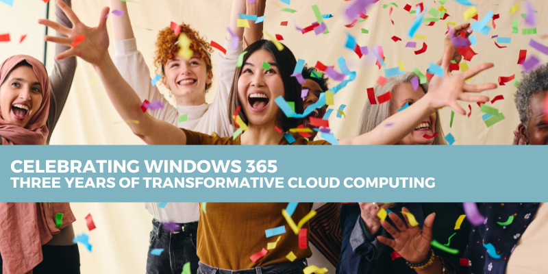 Celebrating Windows 365: Three Years of Transformative Cloud Computing
