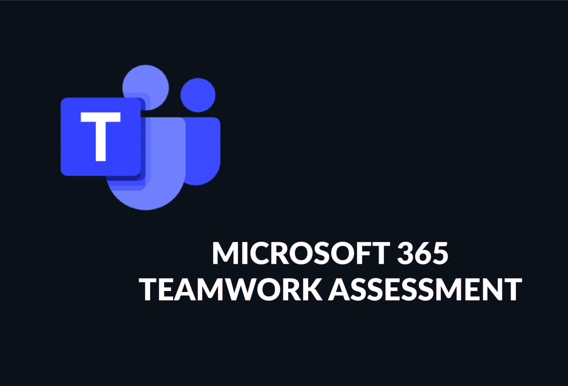 Microsoft 365 Teamwork Assessment