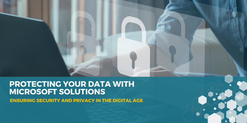 Protecting Your Data with Microsoft Solutions