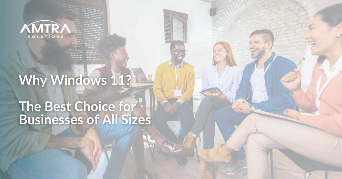 Why Windows 11? The Best Choice for Businesses of All Sizes