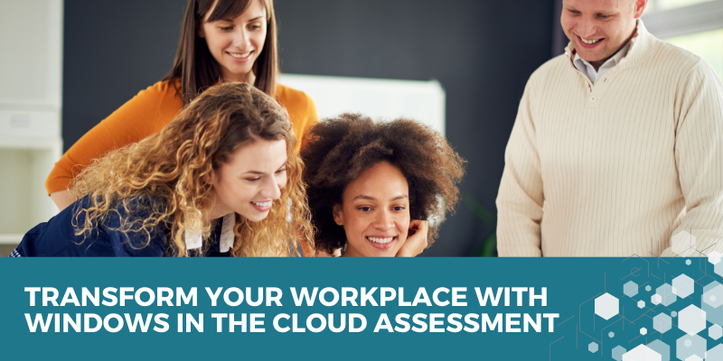 Transform Your Workplace with Windows in the Cloud Assessment